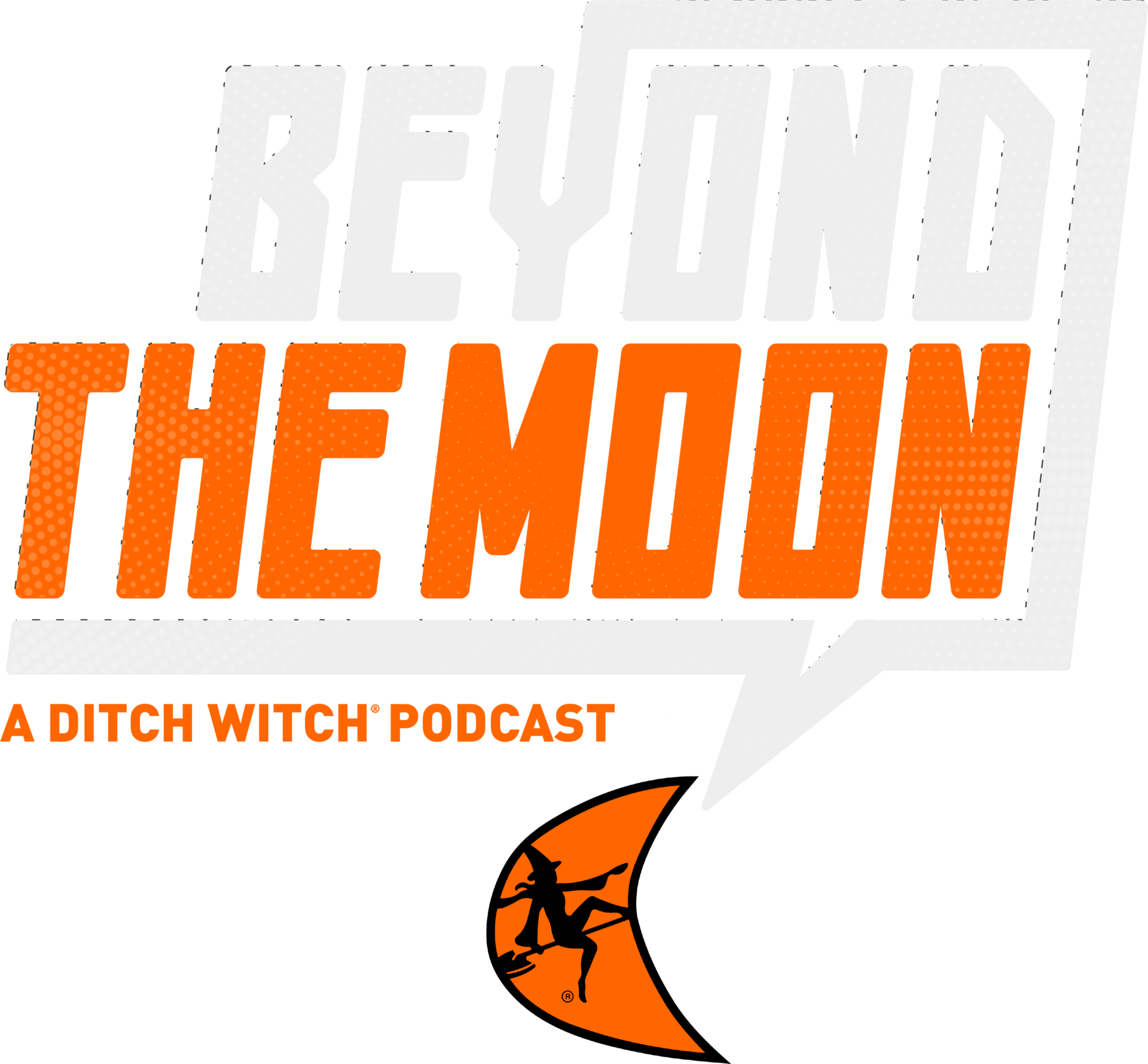 Beyond The Moon - A Ditch Witch Podcast - Stories From The Trenches